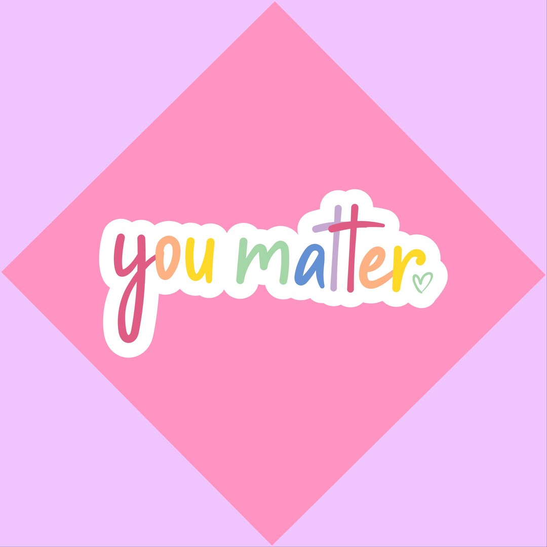 You Matter Vinyl Sticker - Etsy