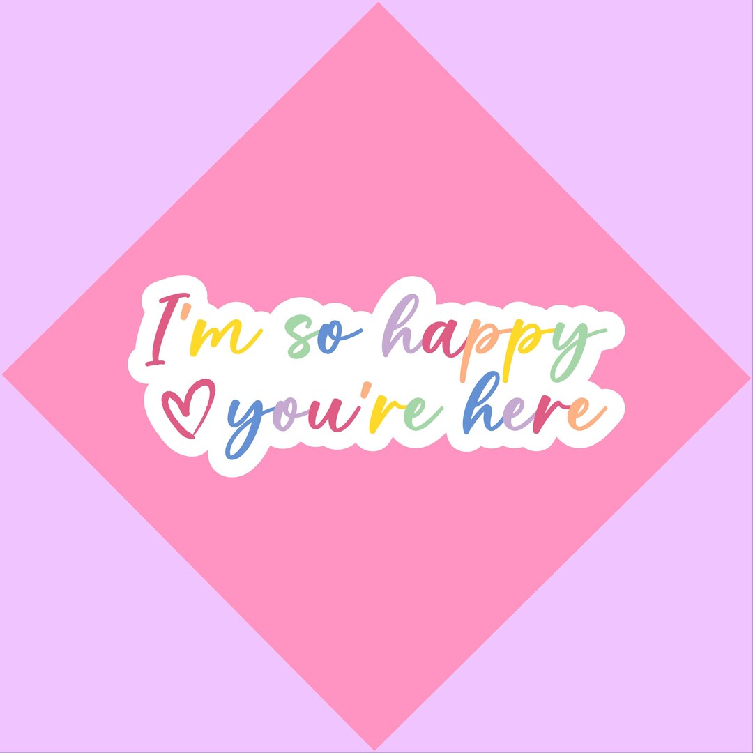 I'm so Happy You're Here Vinyl Sticker - Etsy