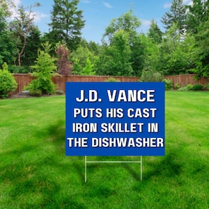 JD Vance Puts His Cast Iron Skillet in the Dishwasher 18"x24" Yard Sign ...