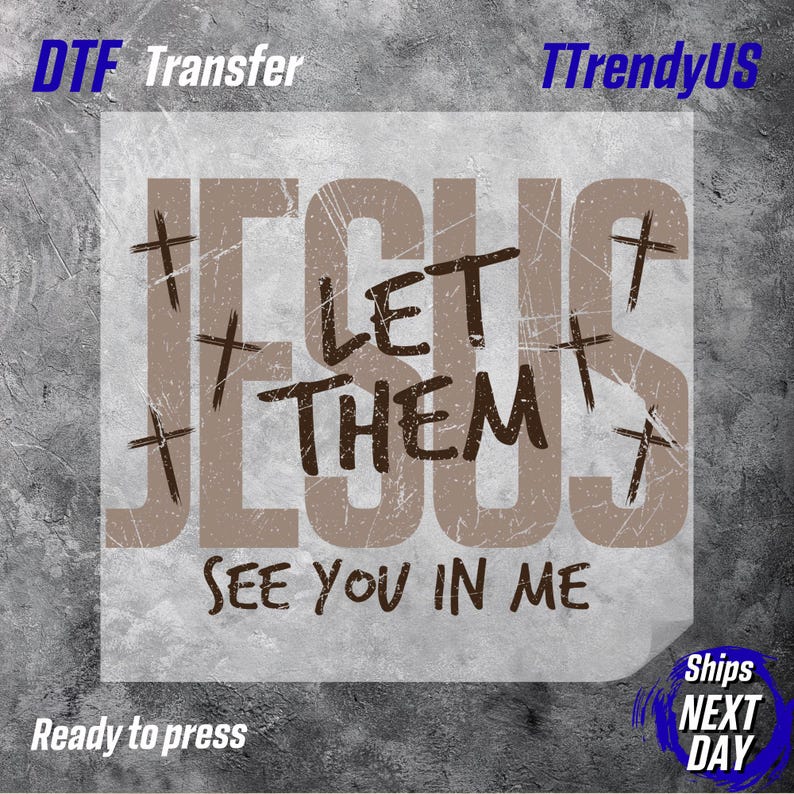 Jesus Let Them See You in Me DTF Transfer, Christian Bible Verse Print ...