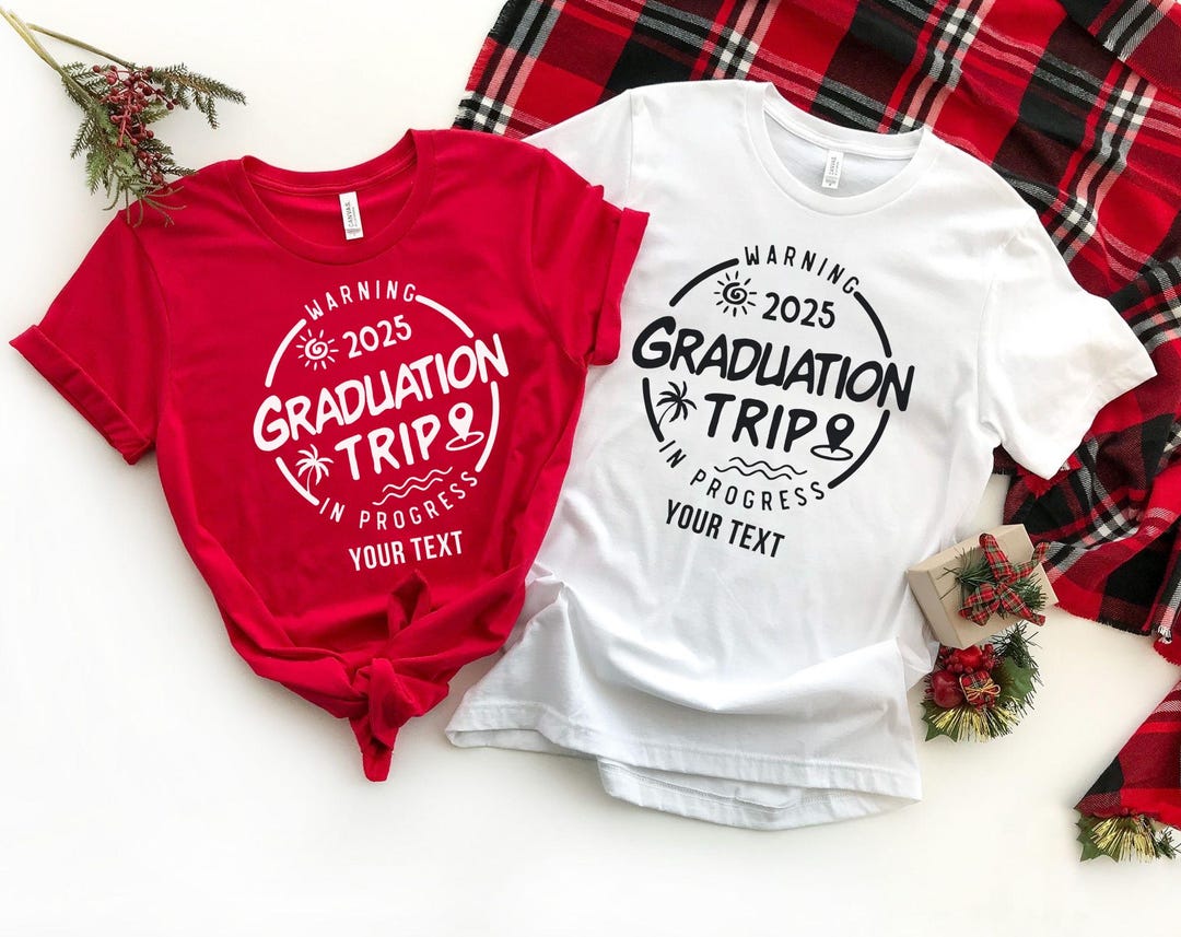 Custom Graduaiton Trip 2025 Shirt, Custom Destination Tshirt, Graduate ...