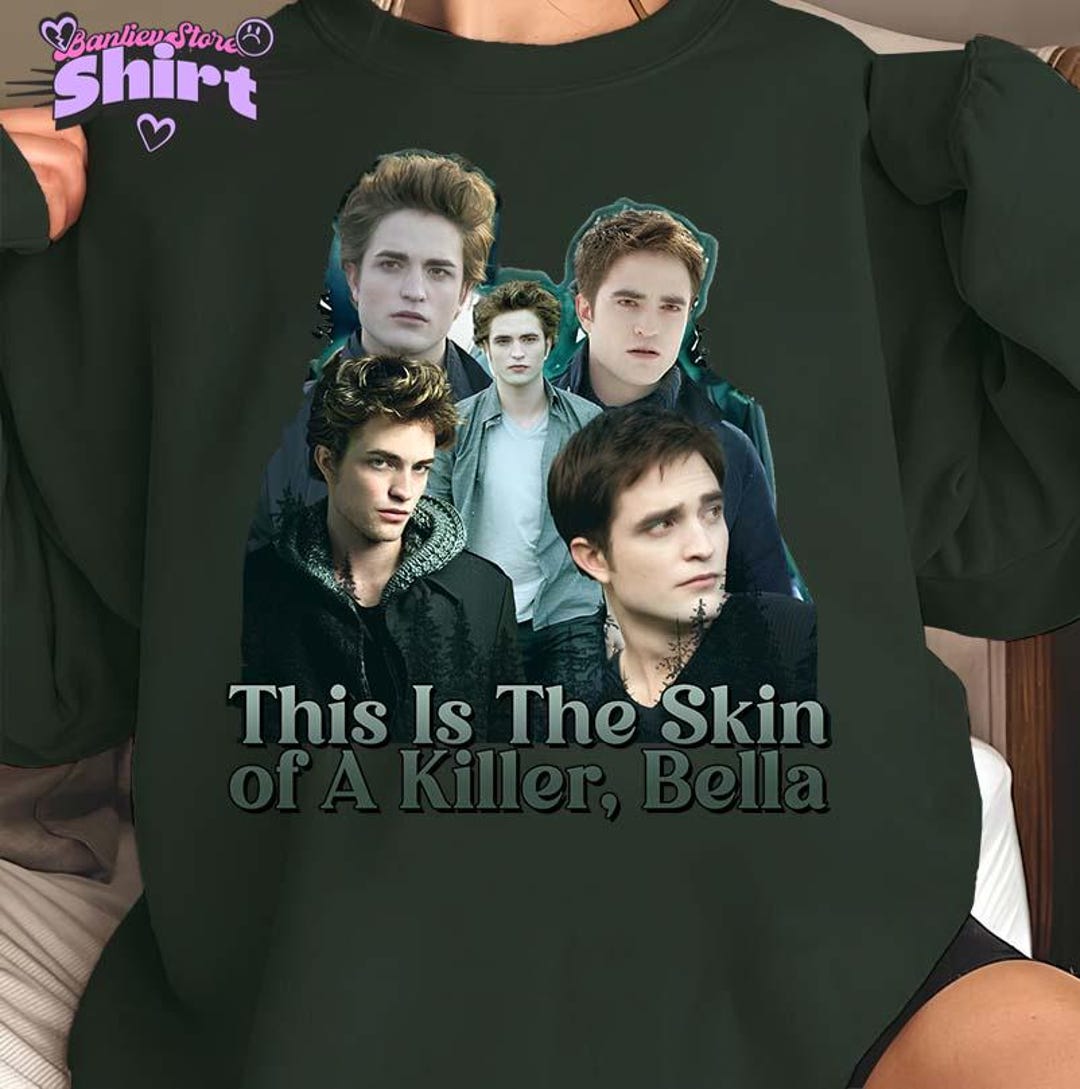 This is the Skin of A Killer Bella Shirt, Robert Pattinson T-shirt ...