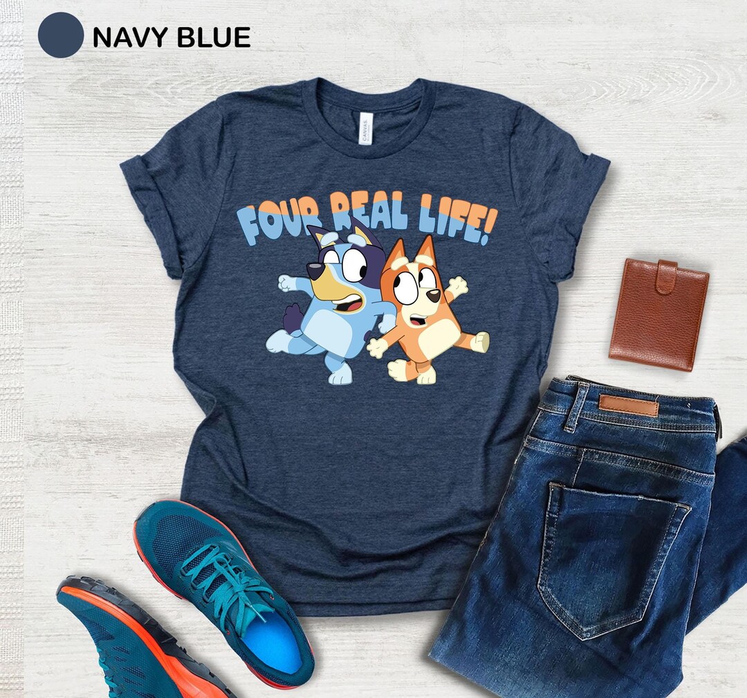 Bluey Four Real Life Shirt, Blue Shirt Friends Shirt Blue Birthday ...