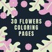 30 Pages of Flowers Coloring Pages for Kids and Adults; Easy Designs ...