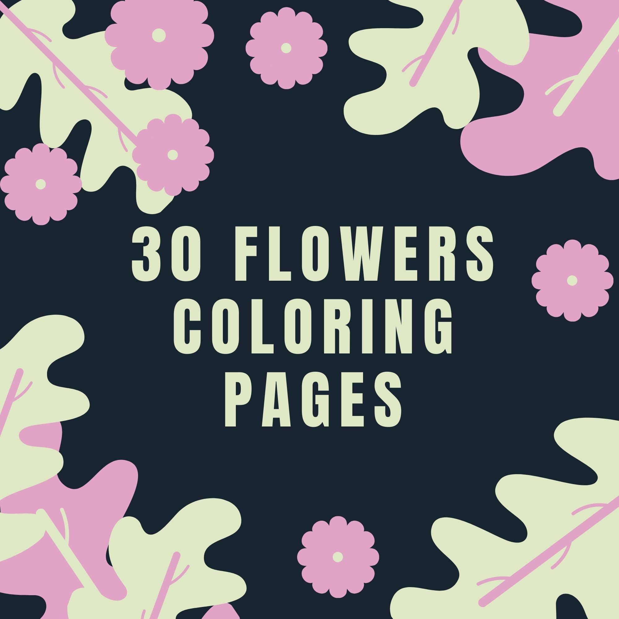 30 Pages of Flowers Coloring Pages for Kids and Adults; Easy Designs ...