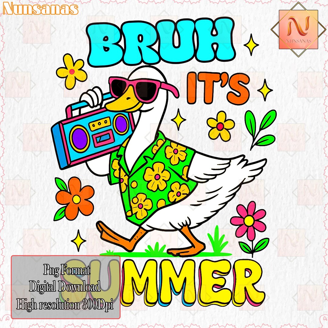 Bruh It's Summer PNG, Funny Goose Png, Hello Summer Png, Summer Vibes ...