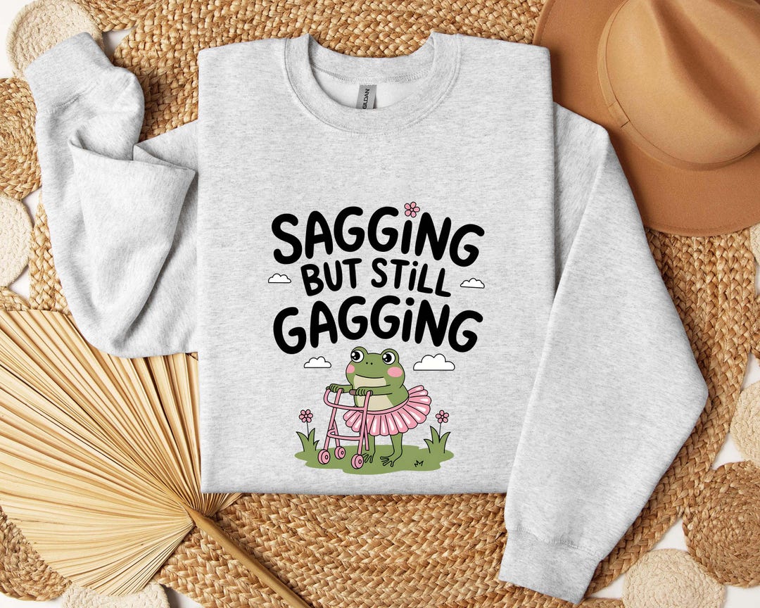 Sagging but Still Gagging Shirt Funny Meme Tshirt Inappropriate Adult ...