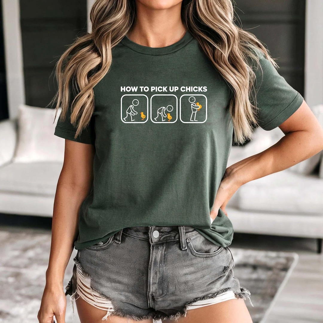 Stunning How To Pick Up Chicks Shirt Photos