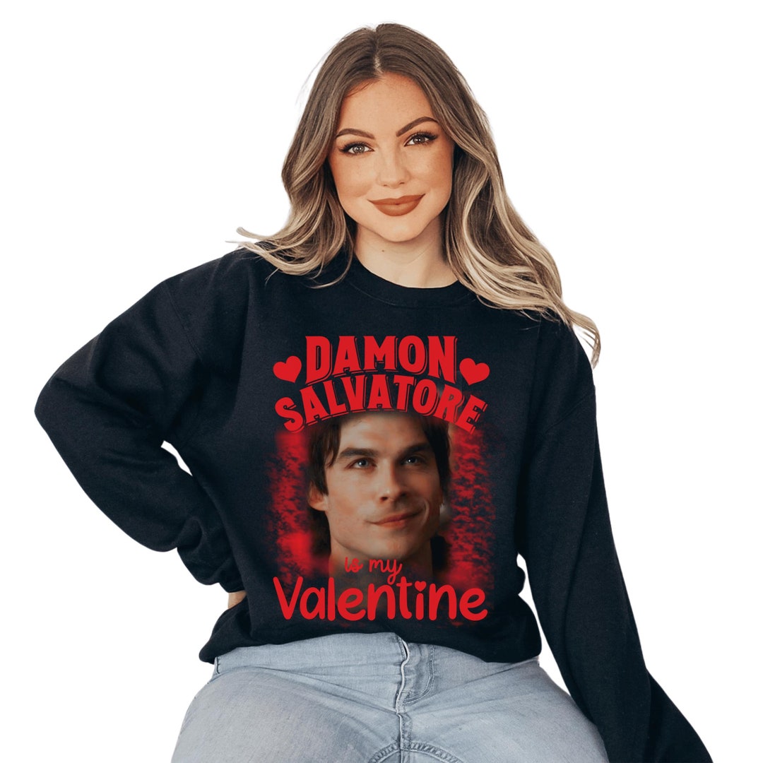 Damon Salvatore is My Valentine Sweatshirt, Vampire Diaries Sweatshirt ...