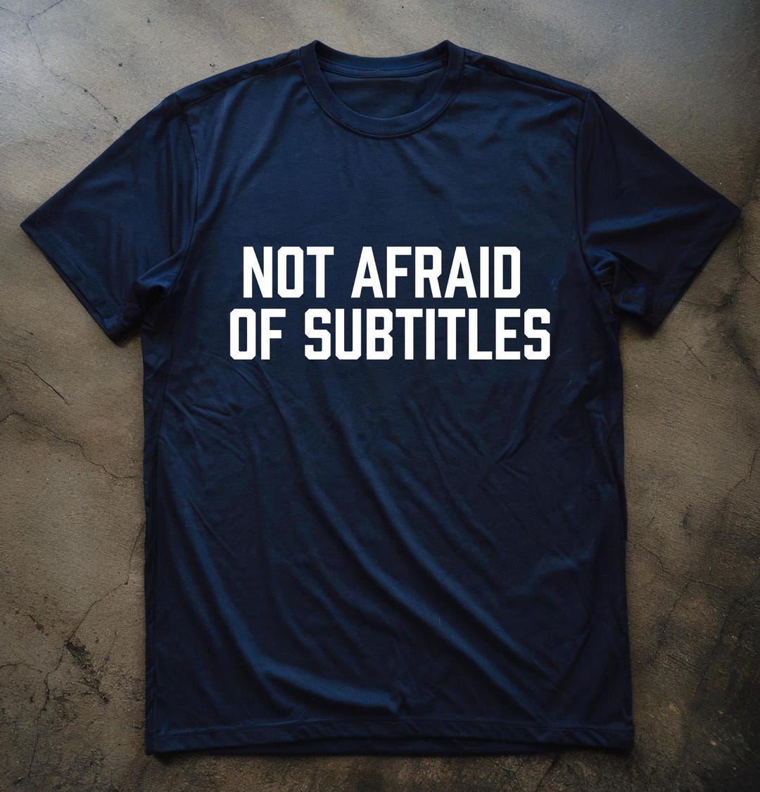 Bold Type T-shirt, Not Afraid of Subtitles Shirt, College Style Tshirt ...