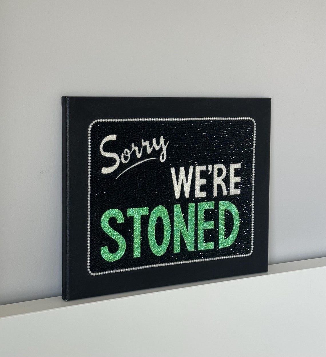 Sparkly sorry Were Stoned Sign - Etsy
