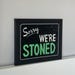 Sparkly sorry Were Stoned Sign - Etsy