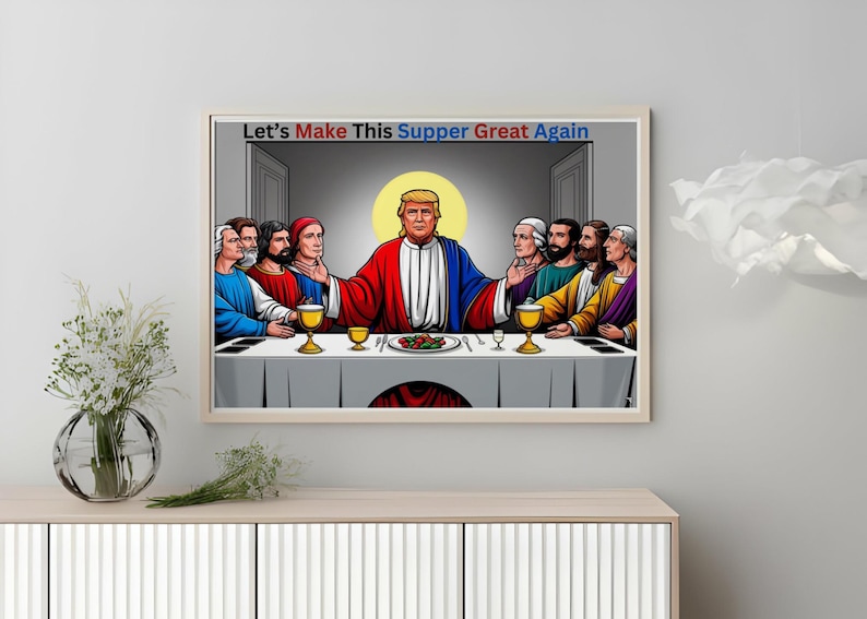 Last Supper Wall Art, Trump Last Supper Digital Download let's Make ...