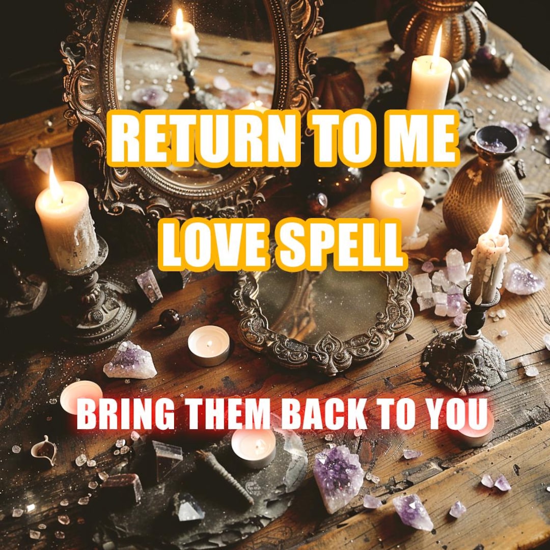 Return to Me Love Spell | Powerful Connection and Reconciliation Magic ...