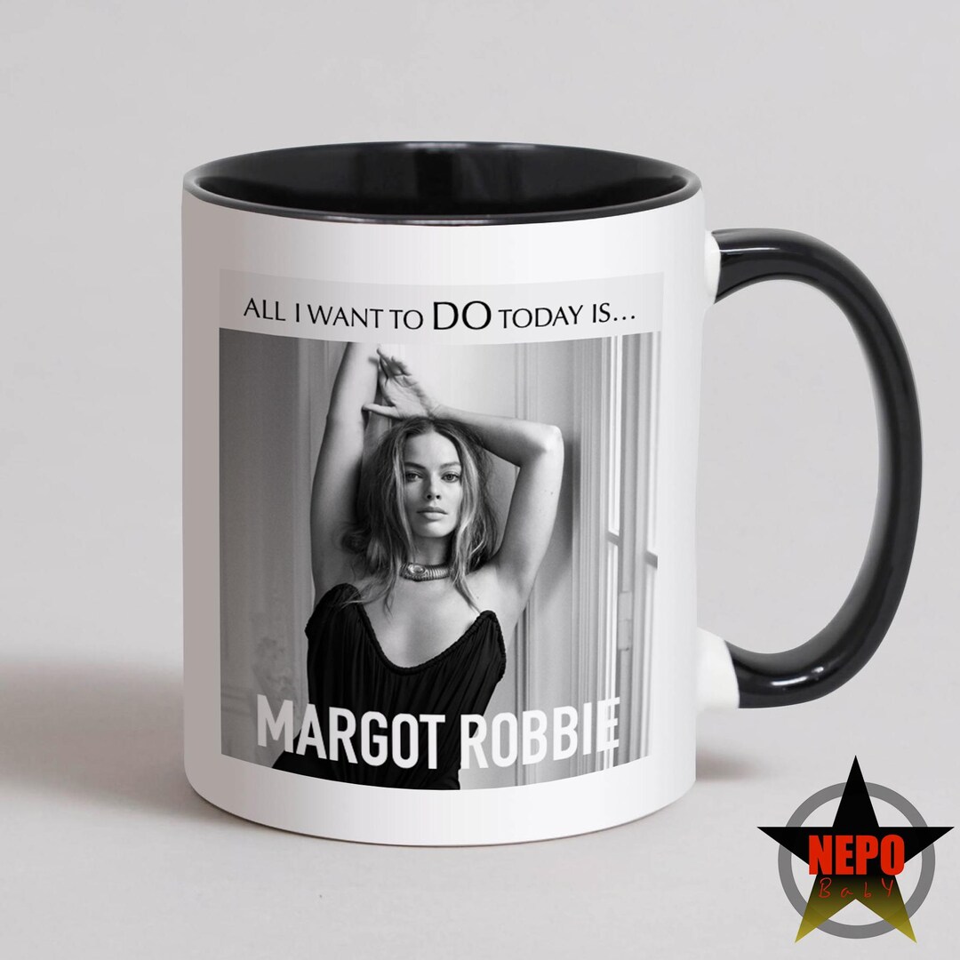 Margot Robbie Mug, Margot Robbie Card, Best Margot Robbie Gift Set All I Want to Do Today Is ...