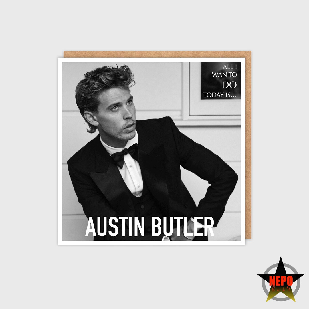 Austin Butler Birthday Card, Mug, Gift Set All I Want to Do Today Is ...