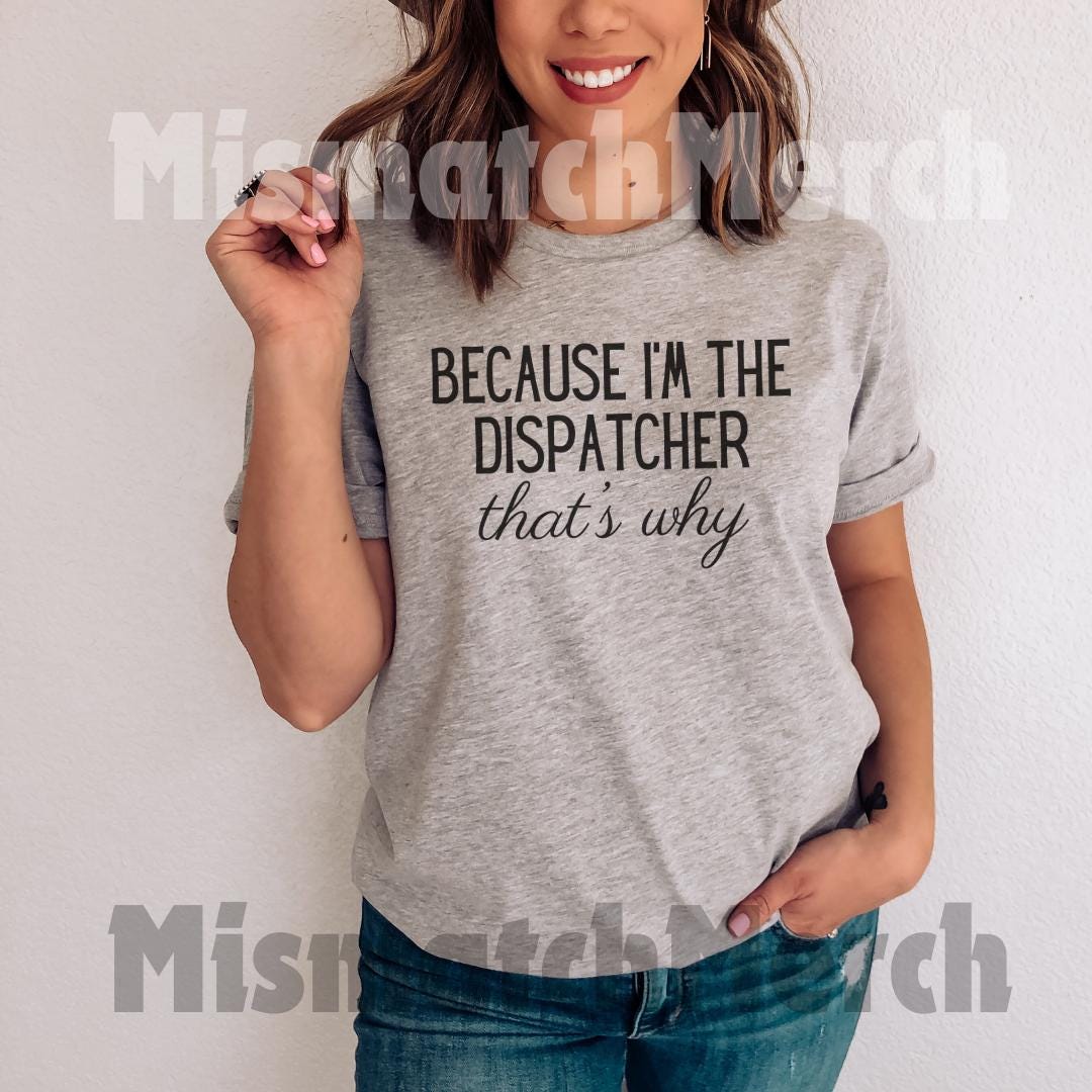 Funny Dispatching Shirt, Dispatch Life Shirt, Gift for Dispatcher ...