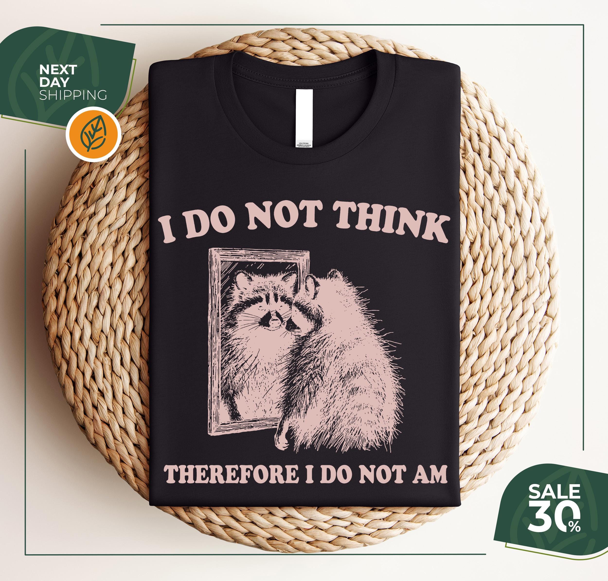 Vintage I Do Not Think Therefore I Do Not Am Shirt | Retro Funny ...