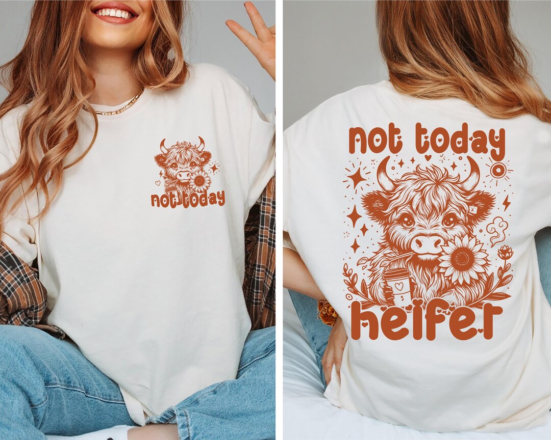 Not Today Heifer Shirt, Funny Heifer Sweatshirt, Sarcastic Farmer ...