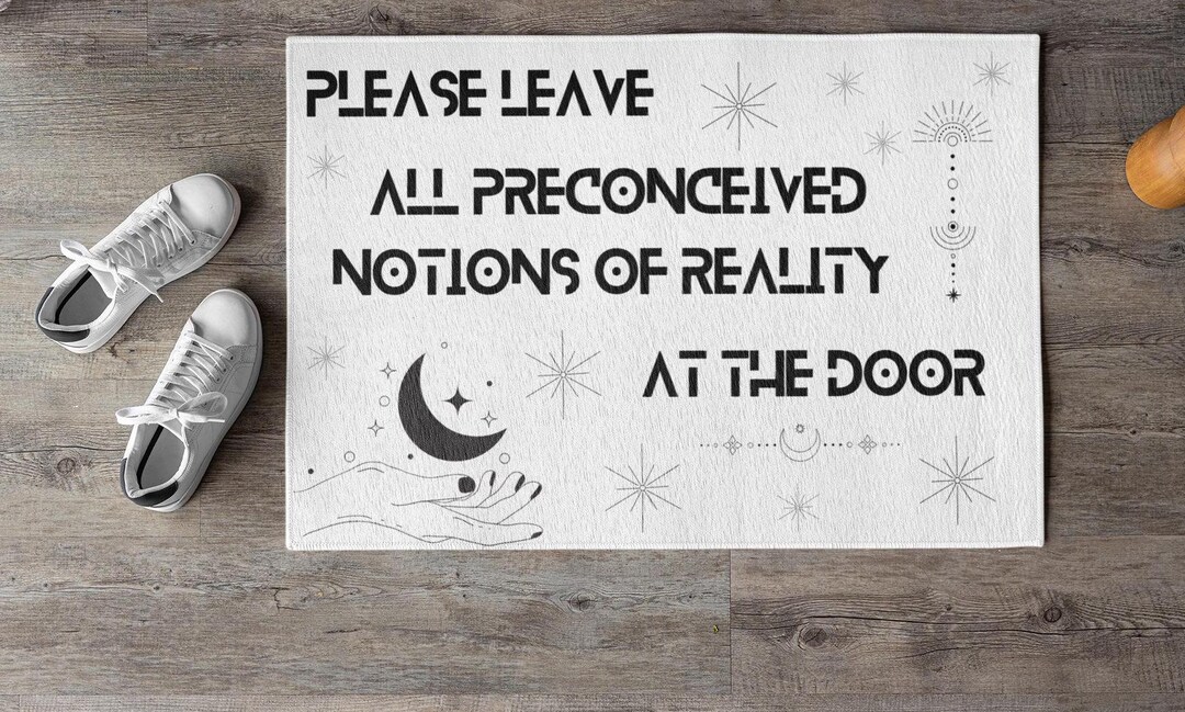 Please Leave All Preconceived Notions of Reality at the Door L Out of ...