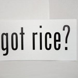 Got Rice? Precision Die Cut Vinyl Car Window Decal Sticker - Etsy