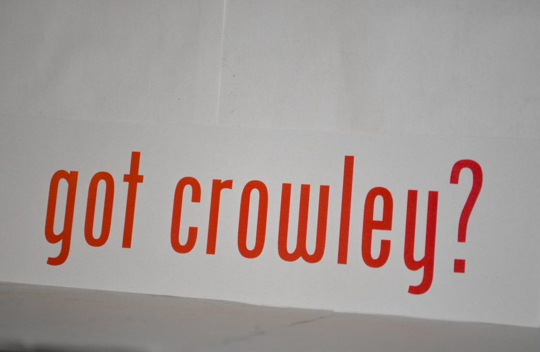 Got Crowley? Precision Die Cut Vinyl Car Window Decal Sticker for ...