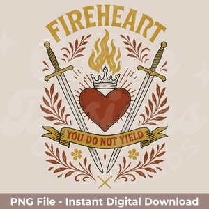 Fireheart - You Do Not Yield PNG | Throne of Glass Inspired | Bookish ...