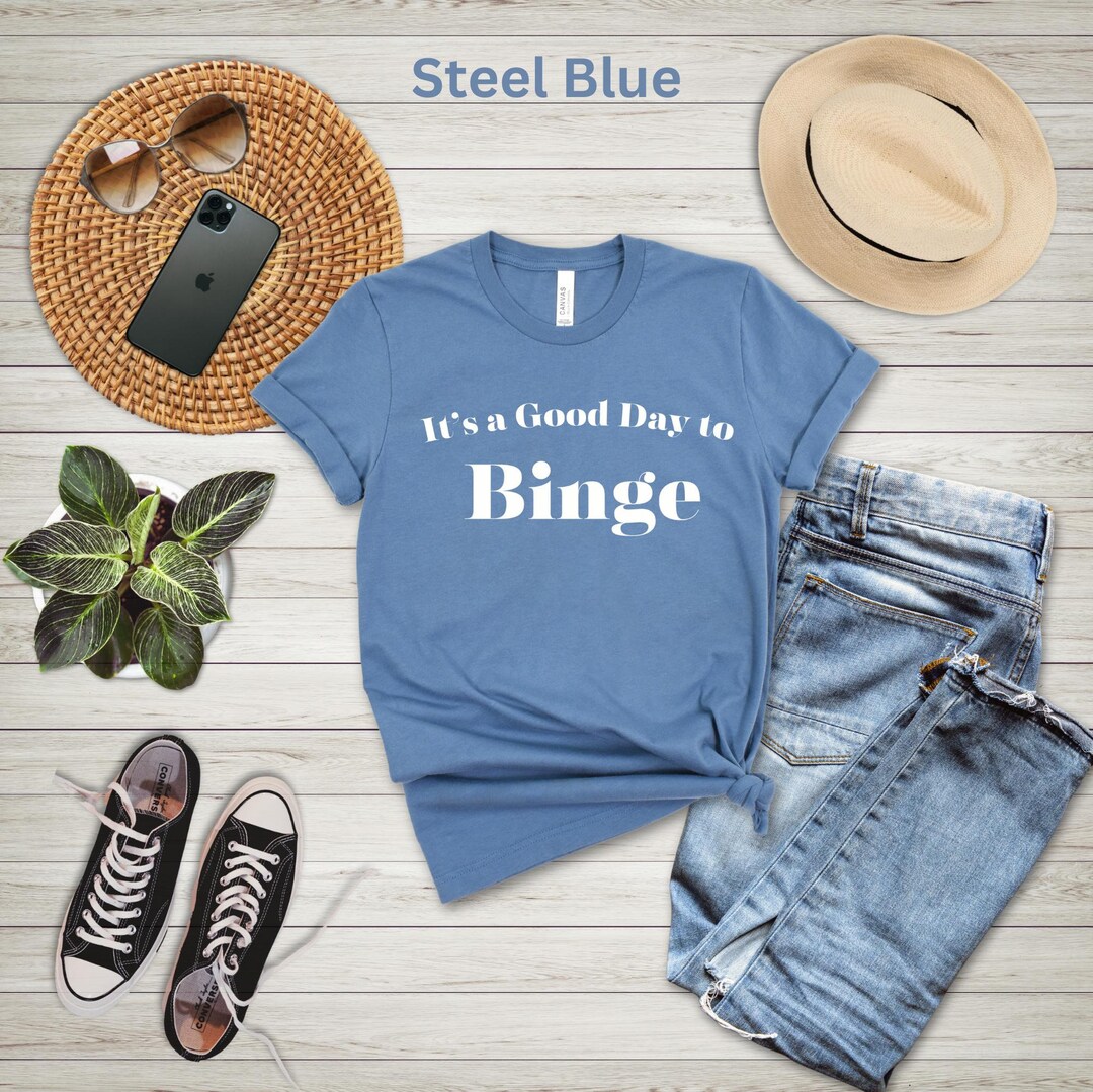It's a Good Day to Binge Funny Graphic T-shirt, Binge Watching Shirt ...