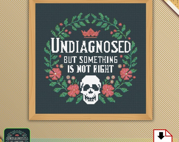 Undiagnosed but Somethin’ Ain’t Right Cross Stitch Pattern – Dark Humor ...