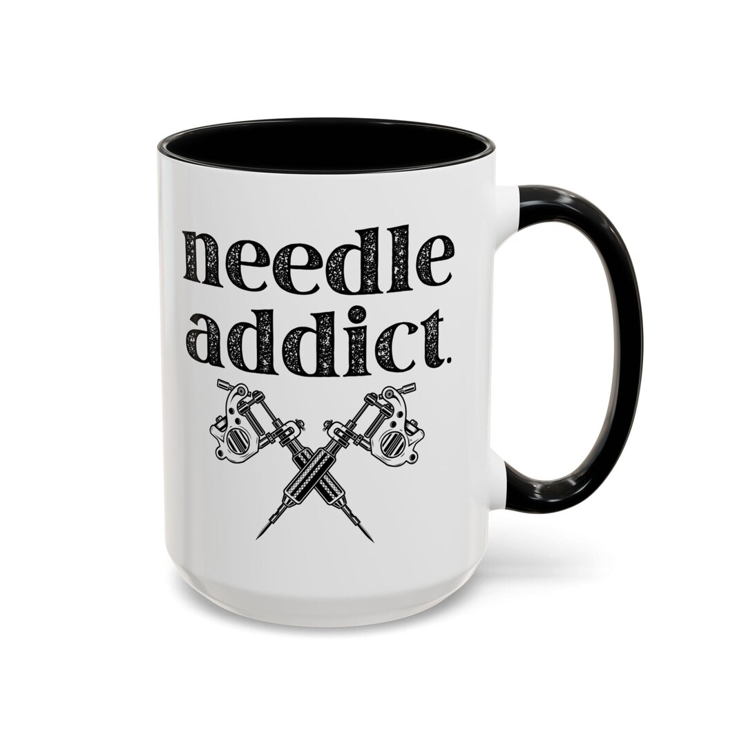 Needle Addict Tattoos Mug Mugs Ceramic Coffee Tea Sarcastic Artist ...