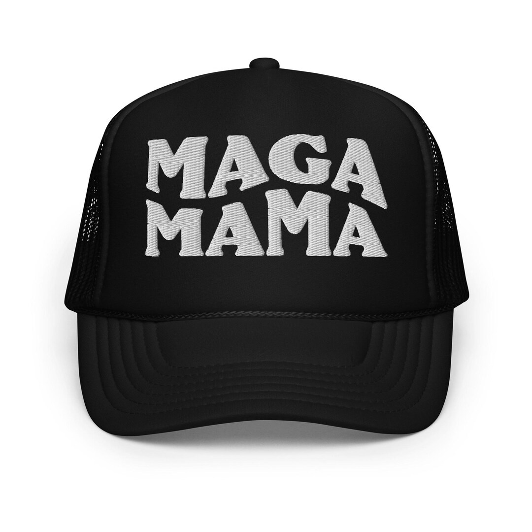 MAGA Mama - Embroidered Foam Trucker Hat - Etsy