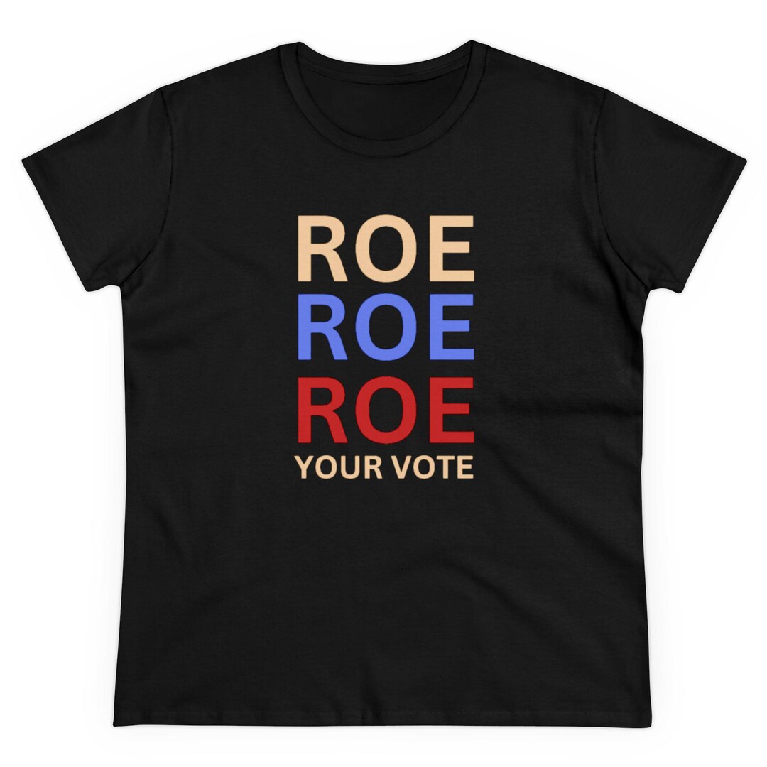 Roe Roe Roe Your Vote Women's Midweight Cotton Tee - Etsy
