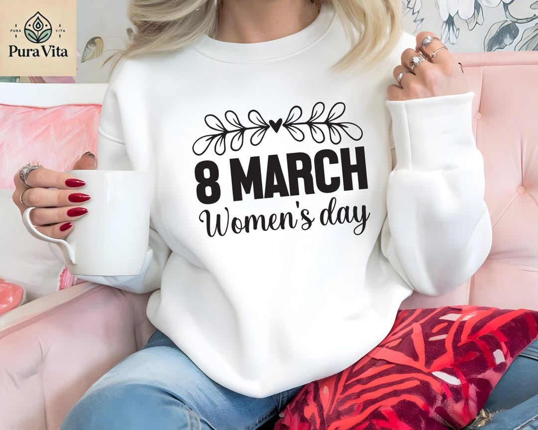 International Women's Day 8 March Sweatshirt, Women's Day Gift, Happy ...