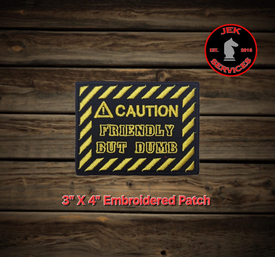 Caution Friendly but Dumb Funny Tactical Embroidered Patch - Etsy
