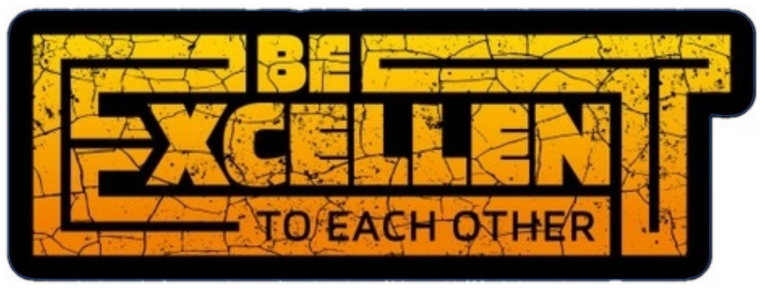 Be Excellent to Each Other Sticker - Etsy