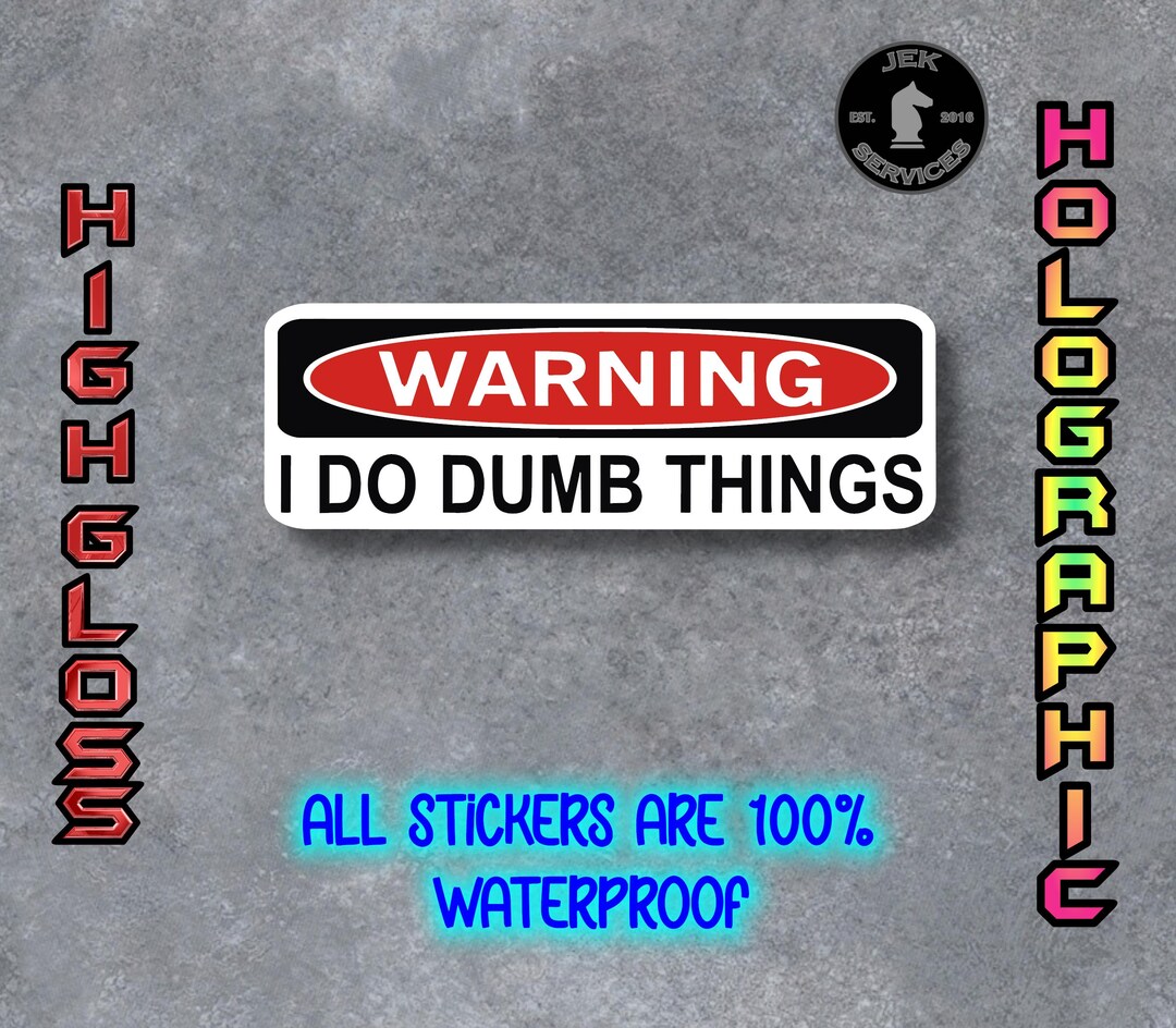 Warning I Do Dumb Things Funny Waterproof Sticker Decal for Hard Hats ...