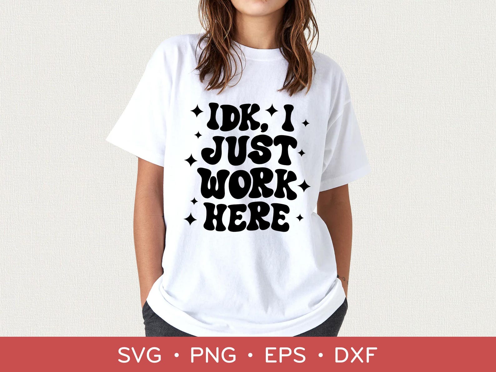 IDK I Just Work Here SVG, Office Worker Svg, Sarcastic Svg, Funny ...
