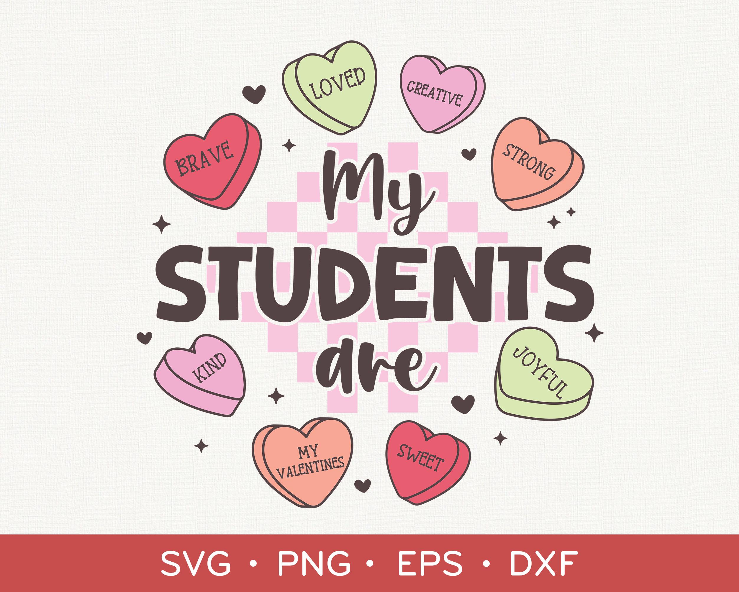 My Students Are Valentine SVG, Heart Candy Png, Teacher Valentines Day ...