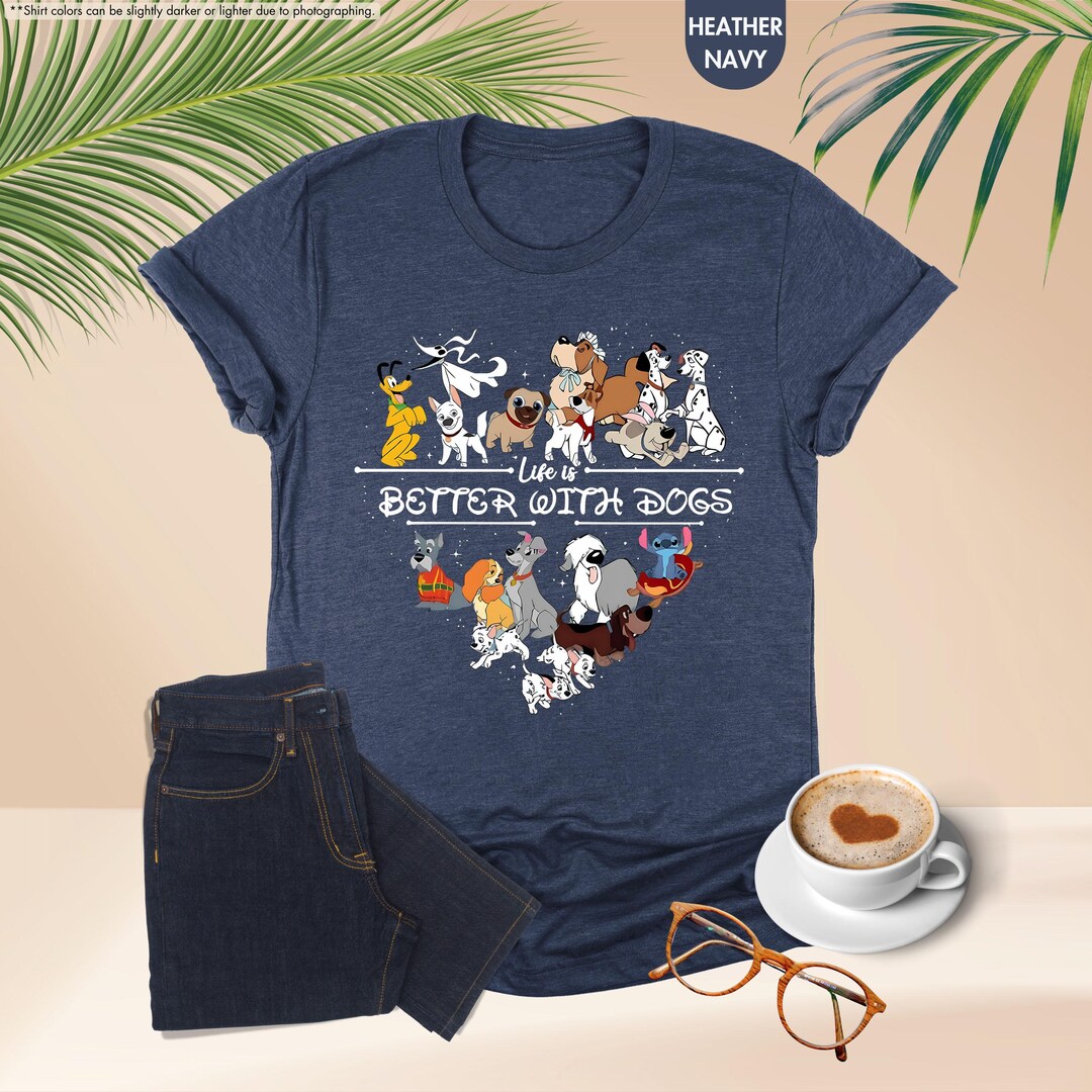 Disney Dogs Shirt, Life is Better With Dogs Shirt, Dog Lover Gift ...