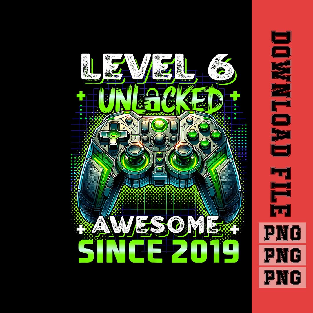 Level 6 Unlocked Awesome Since 2019 6th Birthday Gaming Png, Birthday ...