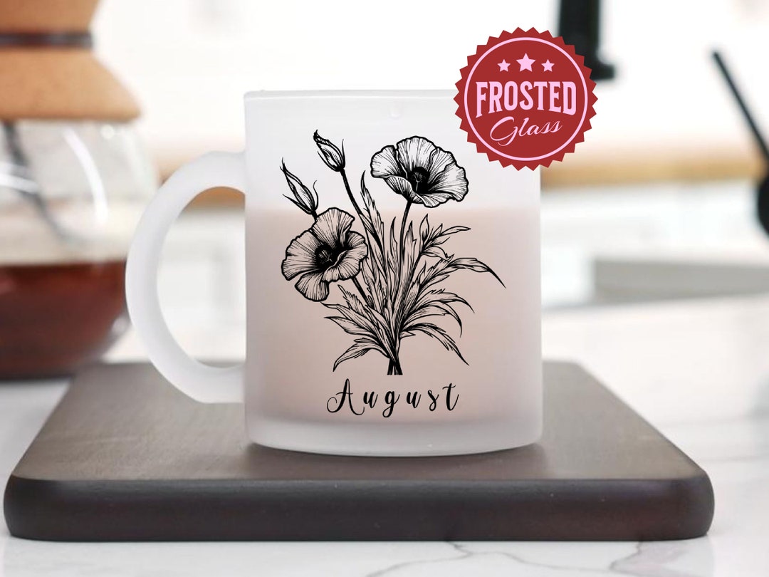 Custom Frosted Glass, August Birth Flower Mug 11oz Dishwasher-safe ...