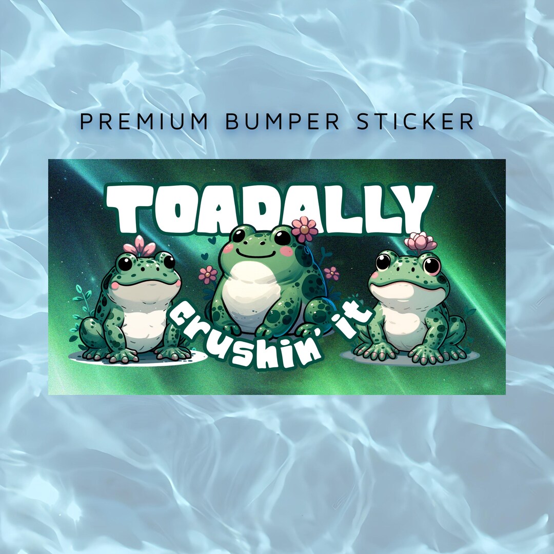Toad Bumper Sticker, Funny Motivational Toadally Crushin' It Decal, Car ...