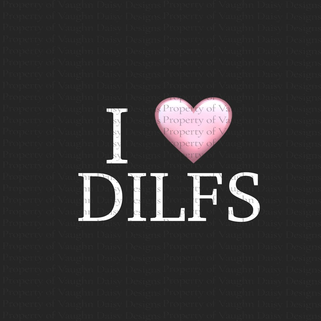 I Heart Dilfs PNG Funny Digital Download DILF Graphic Art Sublimation ...