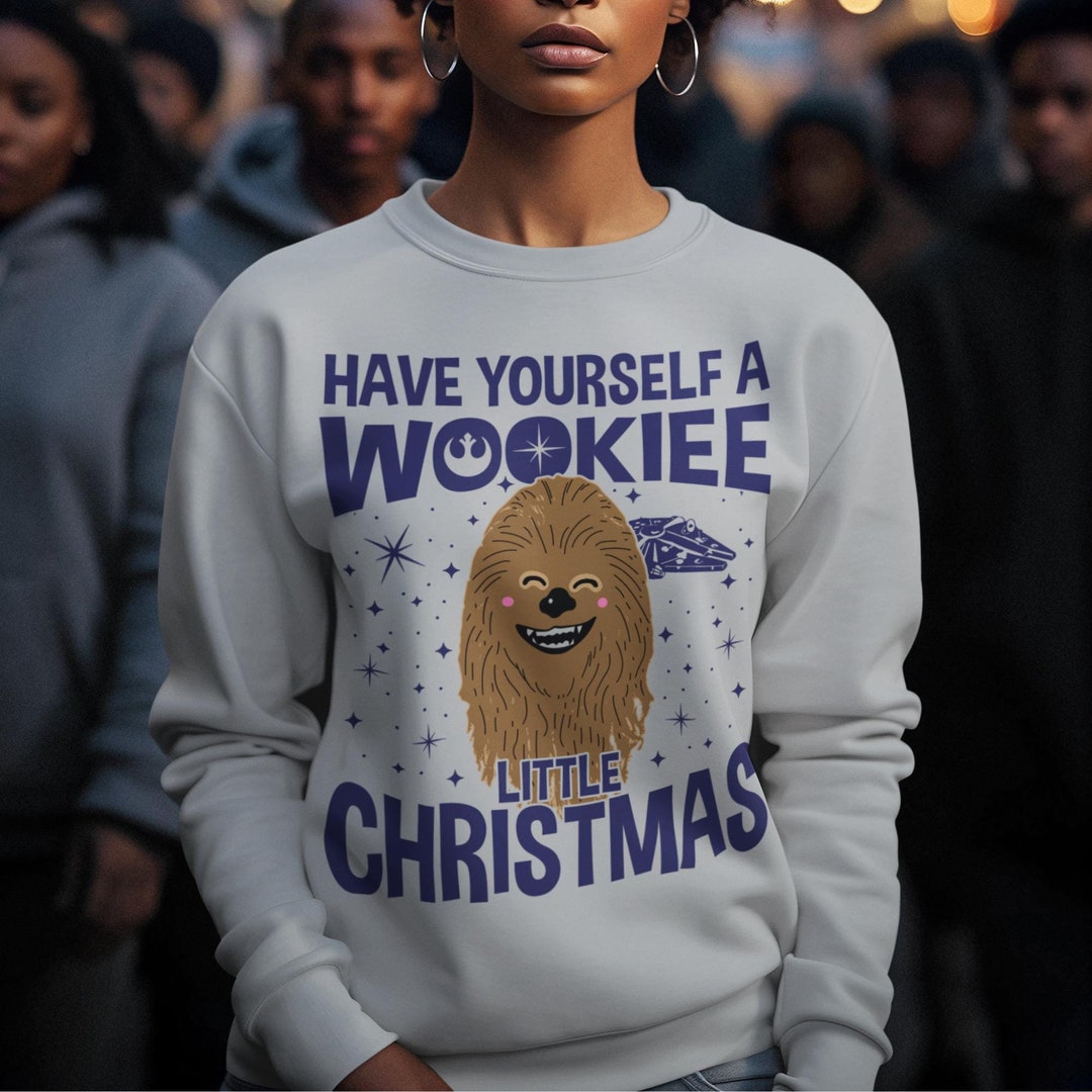 Have Yourself A Wookie Little Christmas Sweatshirt, Chewbacca Christmas ...