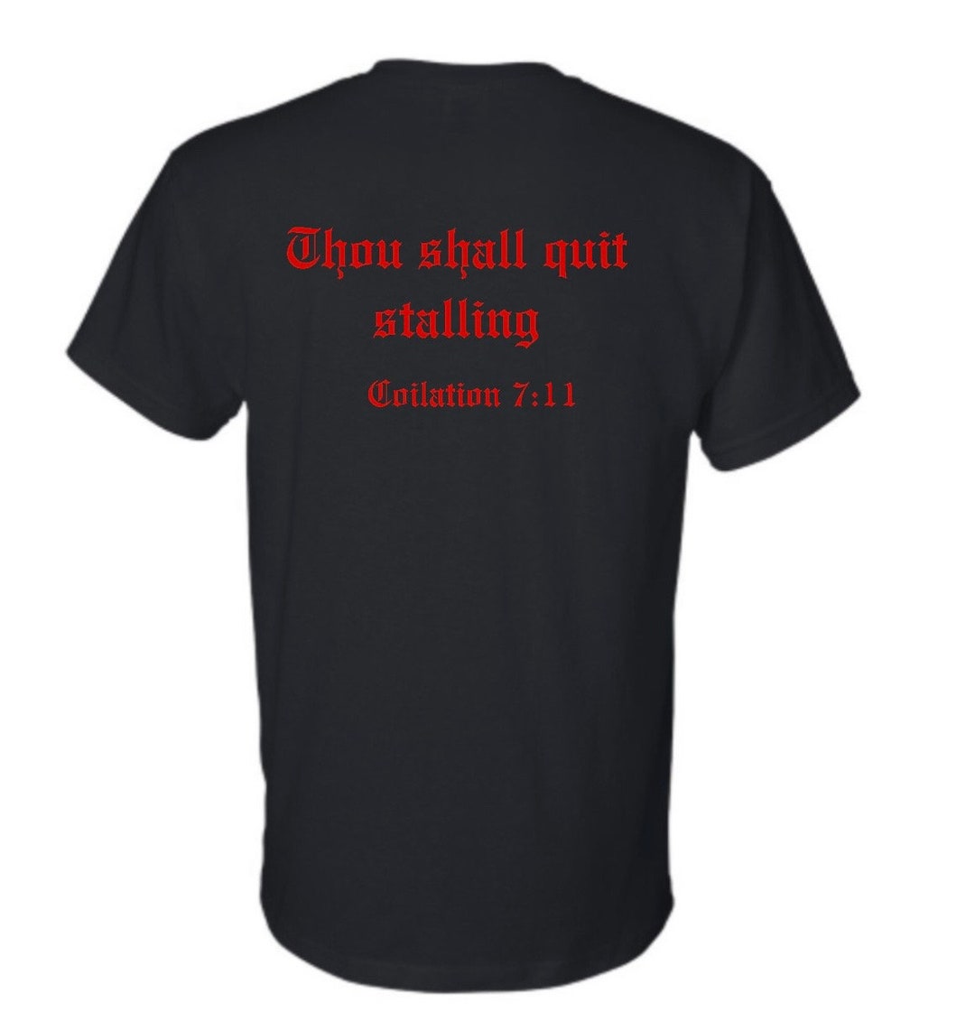 Coiltubing Legends Shirts / Thou Shall Quit Stalling / Coil Tubing ...