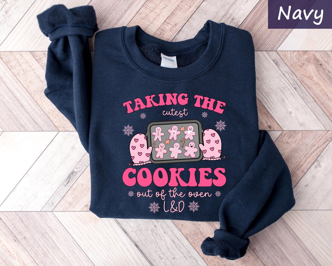 Labor and Delivery Nurse Sweater, Taking the Cutest Cookies Out of the ...