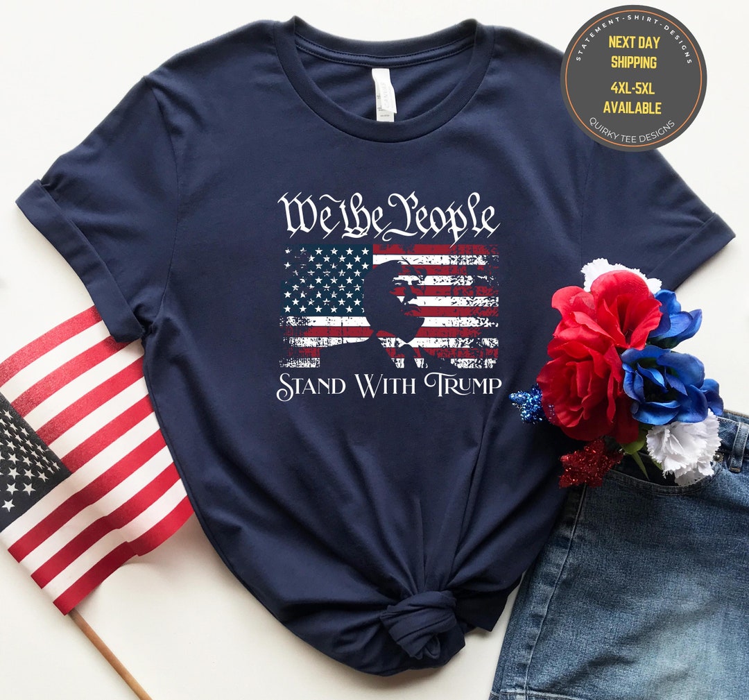 We the People Stand With Donald Trump Shirt, Support Trump Shirt ...
