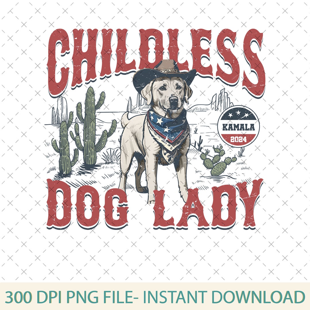 Childless Dog Lady for Kamala Harris 2024 Png, Childless Dog Lady Png ...