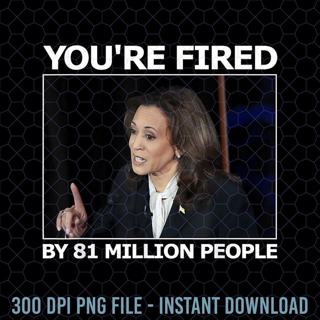 You're Fired 81 Million People Png, Kamala Harris Debate Png, Election ...