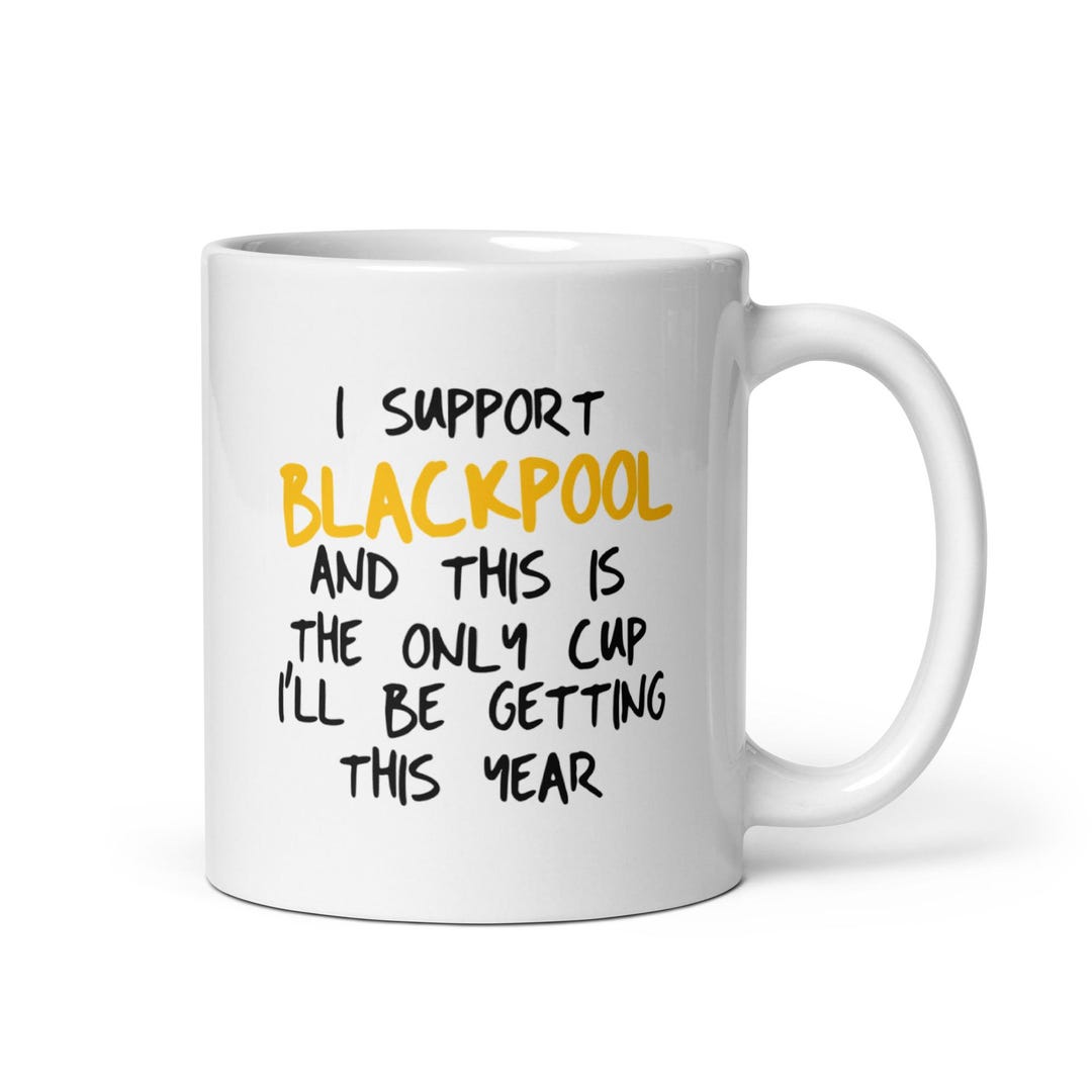 Blackpool Mug, Blackpool Lover Gift, Blackpool Only Cup This Season ...
